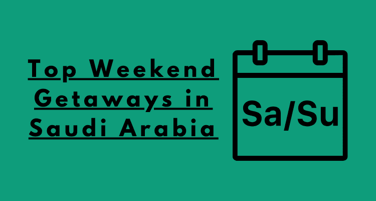 Top Weekend Getaways in Saudi Arabia